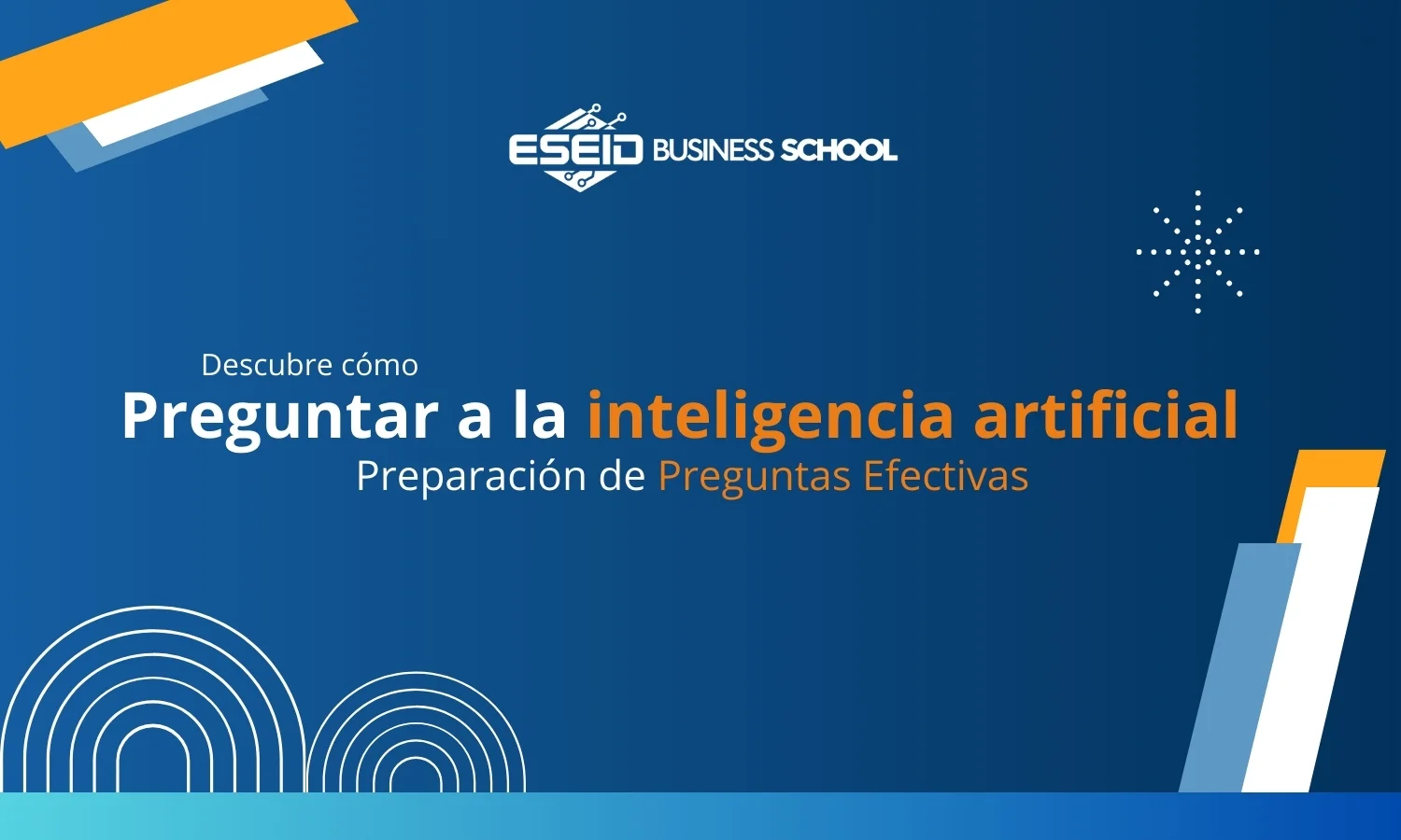 ¿Cómo preguntar a la inteligencia artificial? - ESEID AI Business School